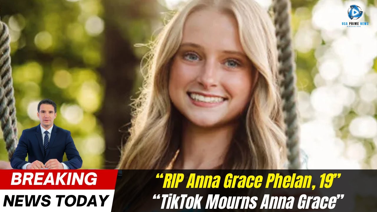 TikTok Star Anna Grace Phelan Dies at 19 After Brave Cancer Battle। USA ...