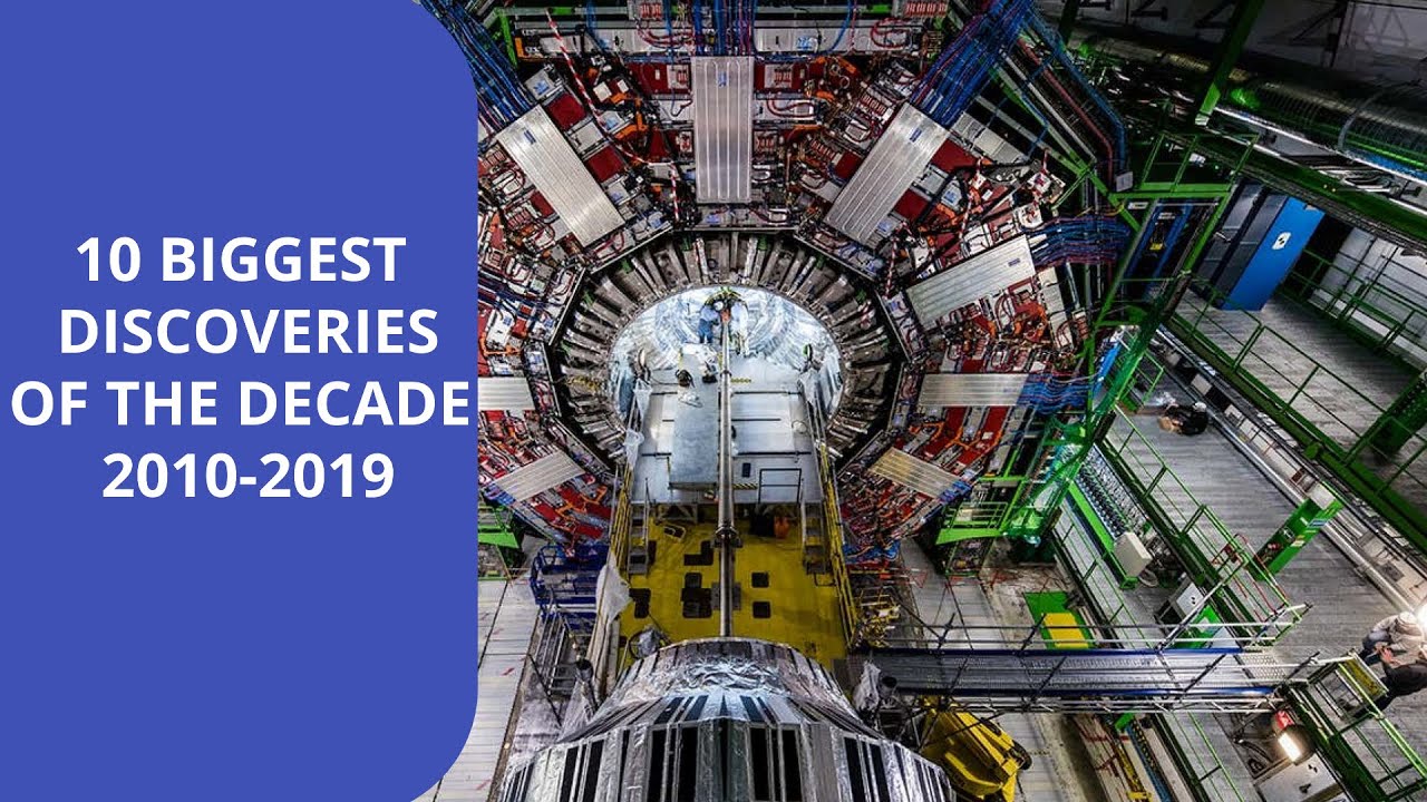 10 Mind Blowing Science Discoveries of the DECADE (2010-2019 ...