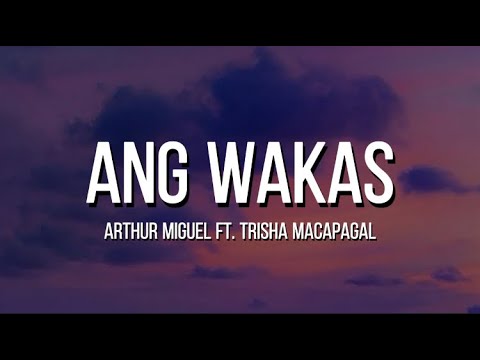 Arthur Miguel - Ang Wakas (Feat. Trisha Macapagal) | Lyrics - YouTube