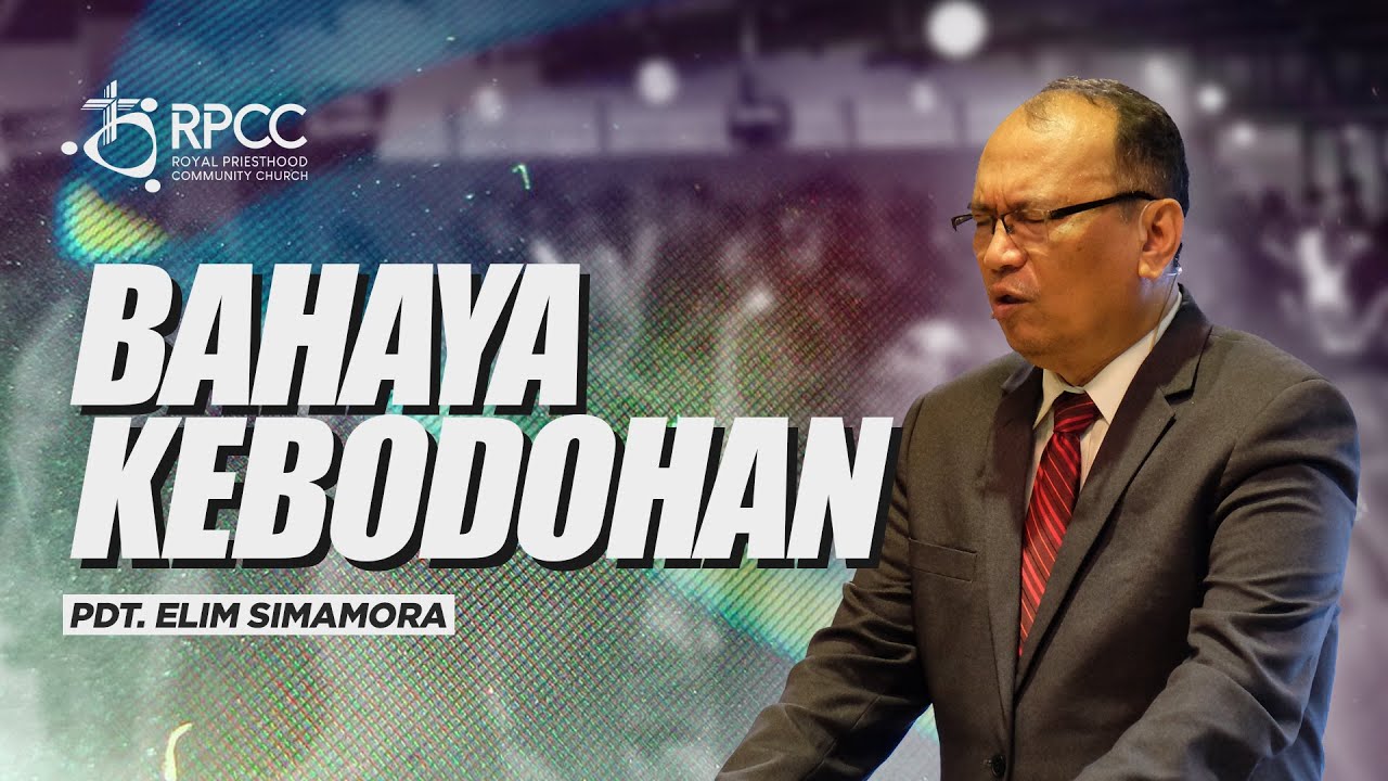 BAHAYA KEBODOHAN - PDT ELIM SIMAMORA - YouTube