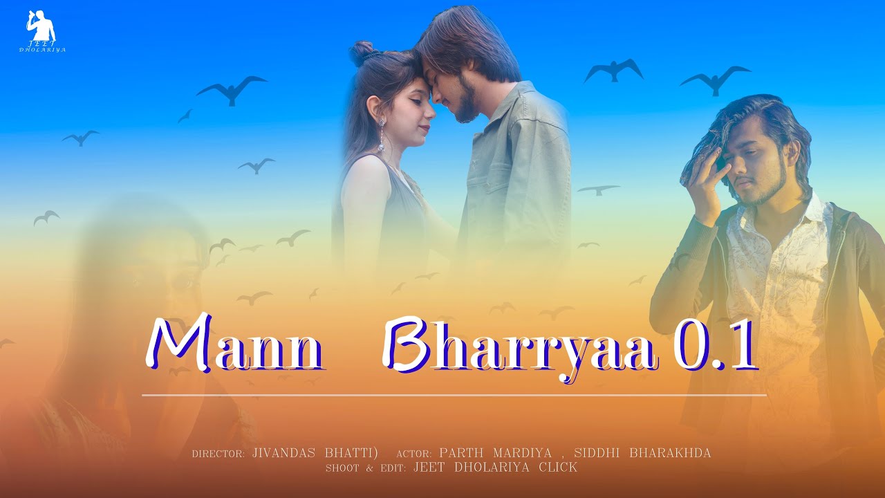 MANN BHARRYAA 0.1 | BY PARTH , SIDDHI | JEET DHOLARIYA , JIVAN BHATTI ...