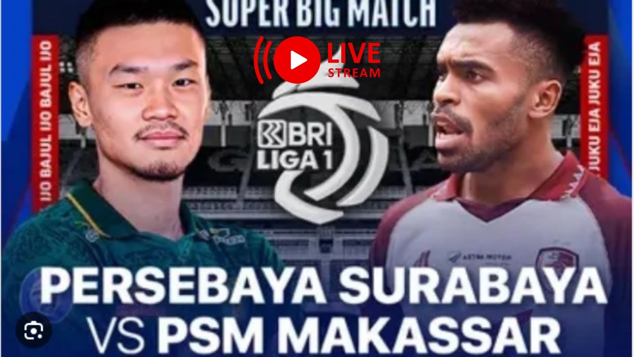 Live Persebaya Surabaya vs PSM Makassar | Match live BRI Liga 1 ...