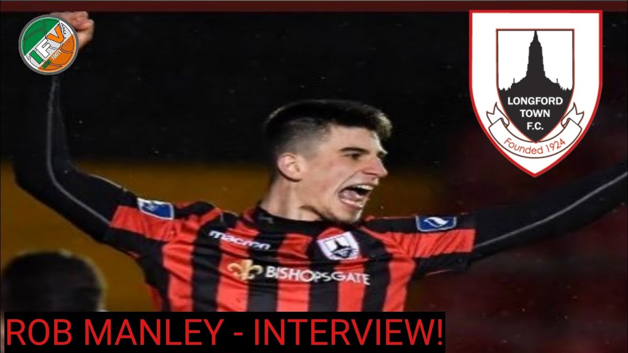 League Of Ireland Interview | ROB MANLEY | Longford Town | - YouTube