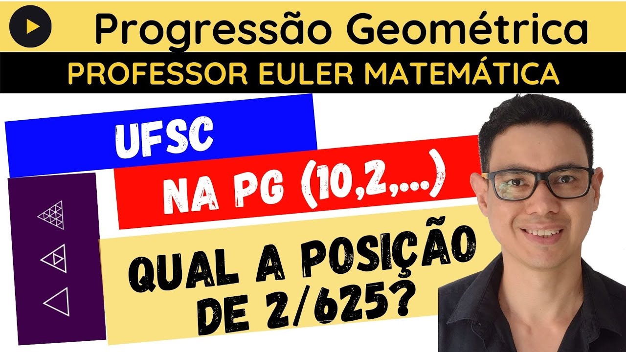 UFSC Na progressão geométrica (10, 2, PROGRESSÃO GEOMÉTRICA Professor Euler Matemática - YouTube