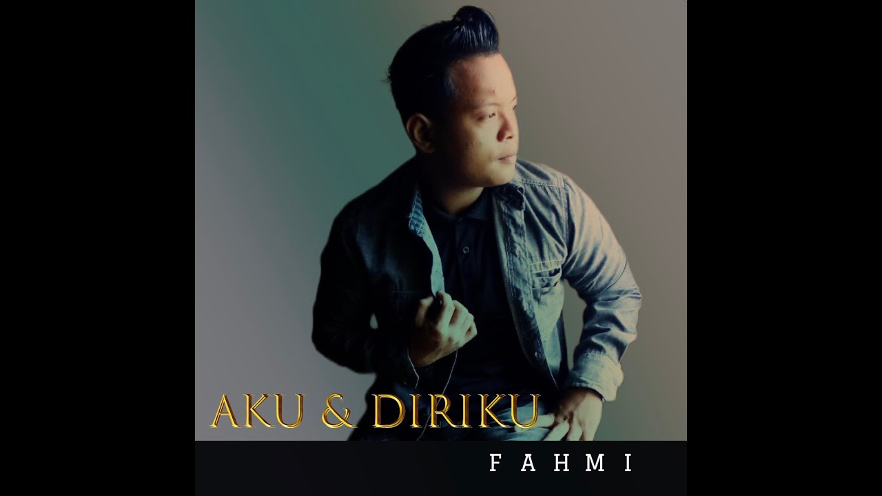 AKU & DIRIKU FAHMI - YouTube