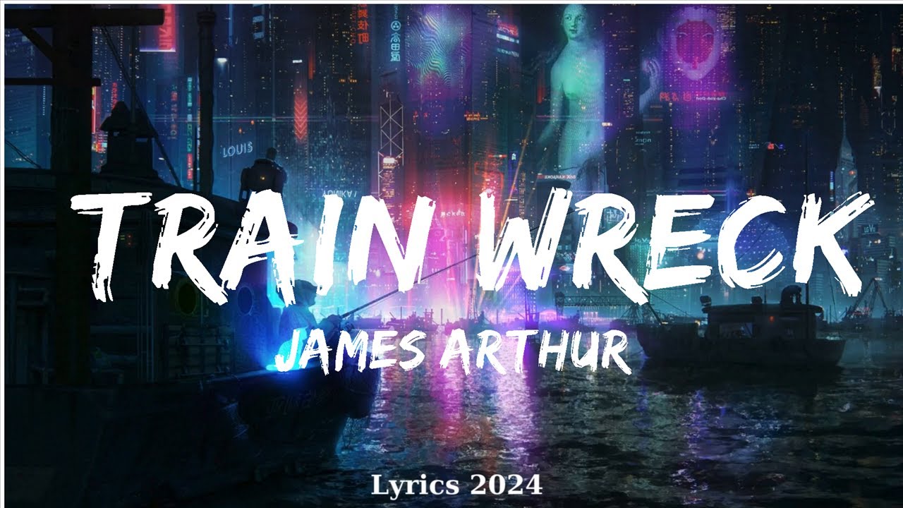 James Arthur - Train Wreck (Lyrics) || Music Tessa - YouTube