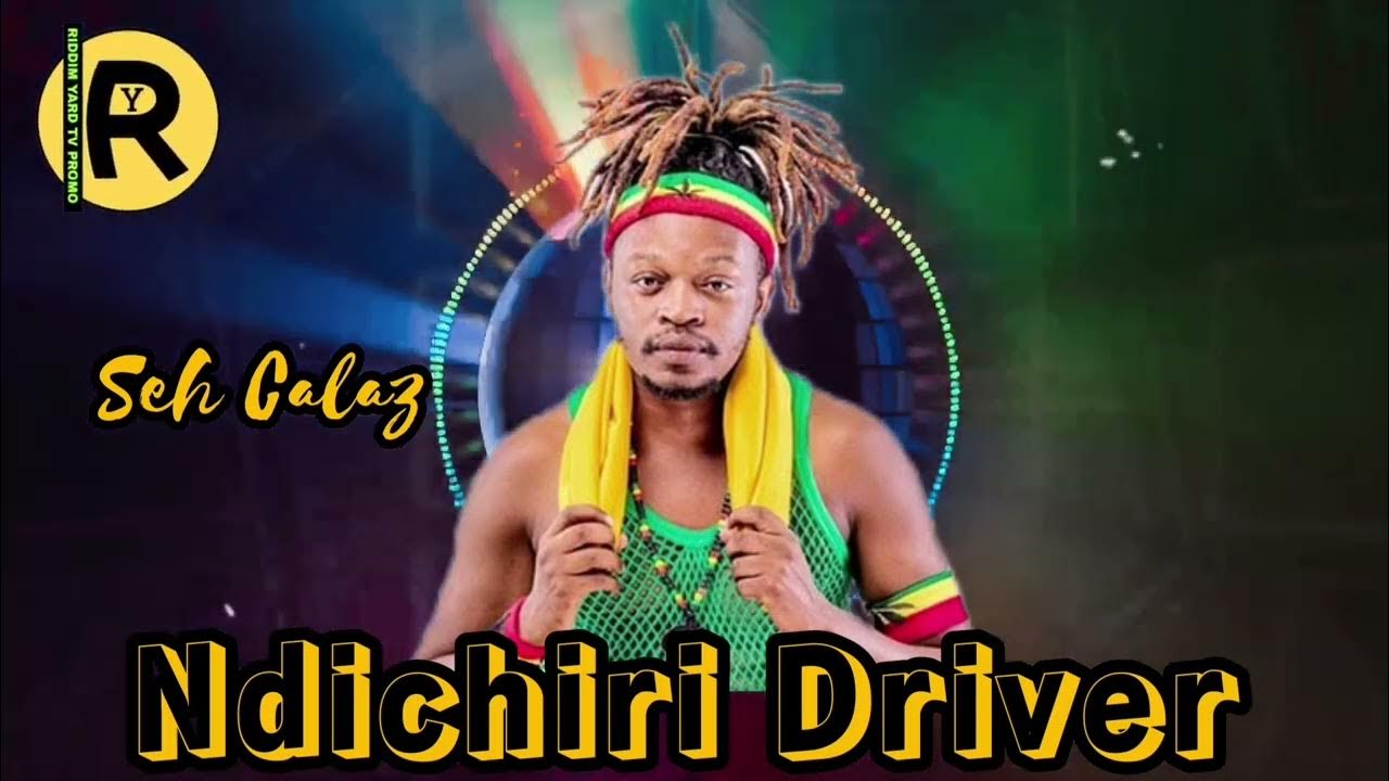 Seh Calaz - Ndichiri Driver [Killer T Diss] 2022 Zimdancehall - YouTube