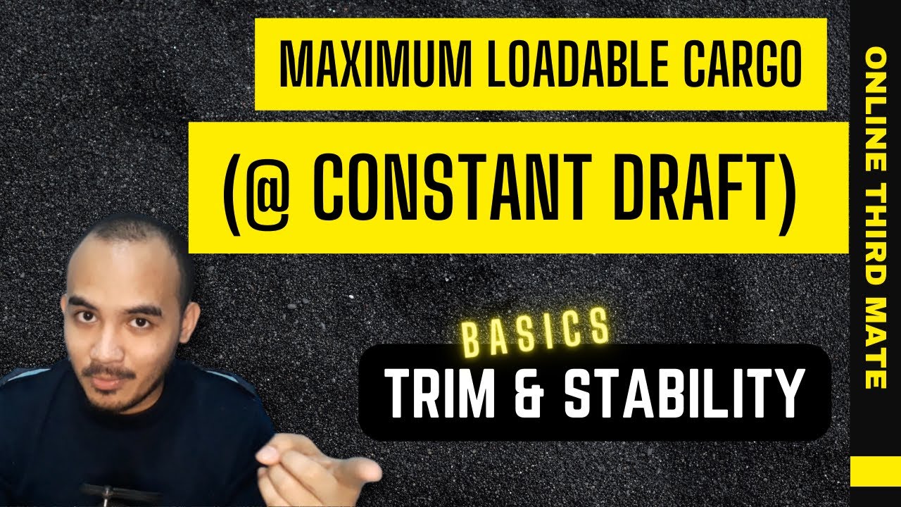 [TRIM & STABILITY] MAXIMUM LOADABLE CARGO OF A SHIP ( AT CONSTANT DRAFT ...