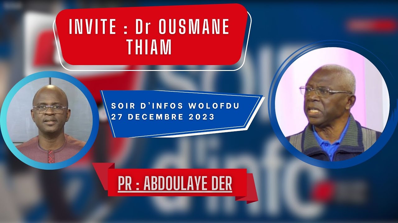 SOIR D'INFO - Wolof - Pr : Abdoulaye Der - Invité : Dr Ousmane Thiam ...