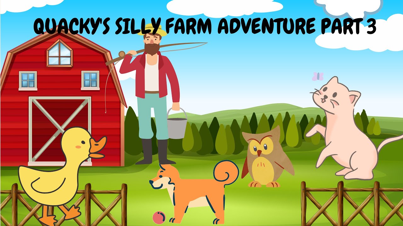 A Silly and Naughty Adventure of Quacky the duckling on the farm!,Fun ...