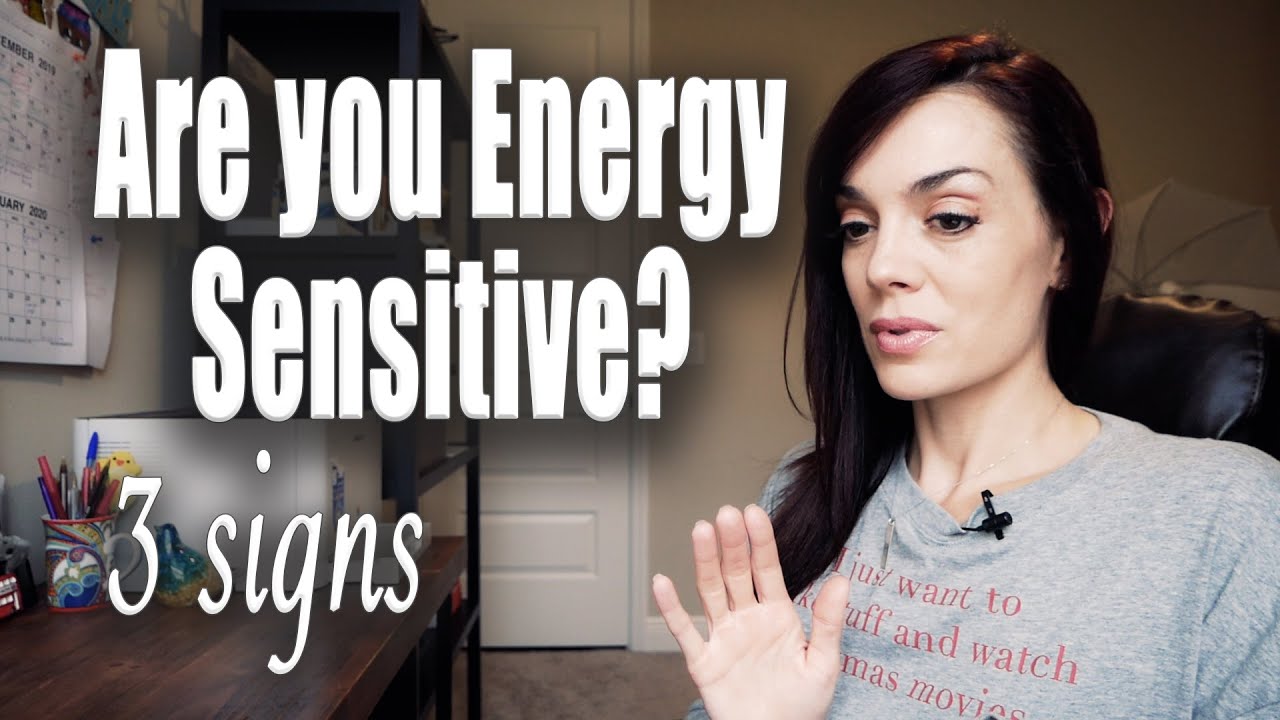 Are you ENERGY SENSITIVE? (3 signs) - YouTube