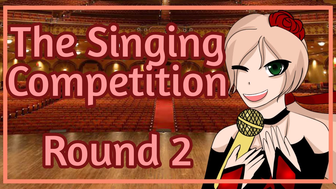 The Singing Competition -ROUND 2- [S1] - YouTube