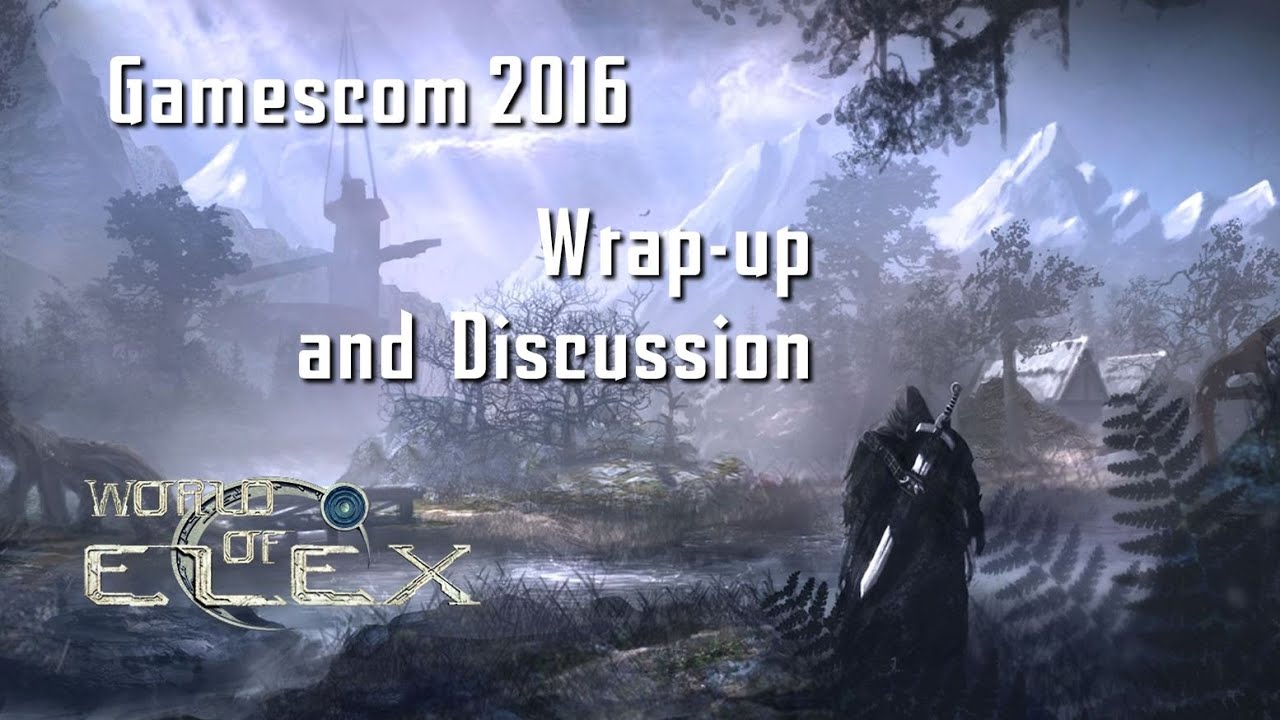 ELEX Podcast #3: Gamescom Wrap-up, Observations and Speculation - YouTube