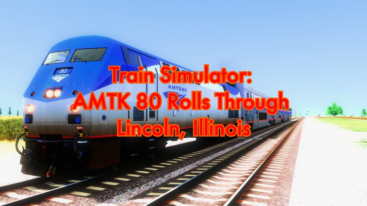 4K Train Simulator: AMTK 80 Rolls Through Lincoln, Illinois - YouTube