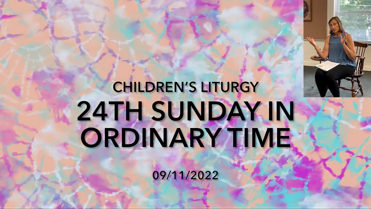 Children’s Liturgy for the 24th Sunday in Ordinary Time (09/11/2022 ...