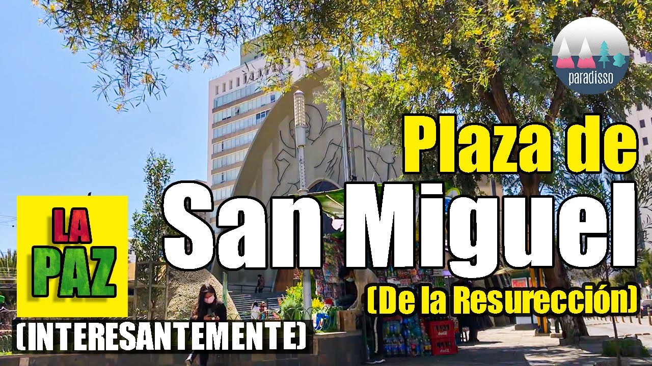 "De San Miguel” o “De la Resurrección” | Plaza de LA PAZ (CALACOTO ...