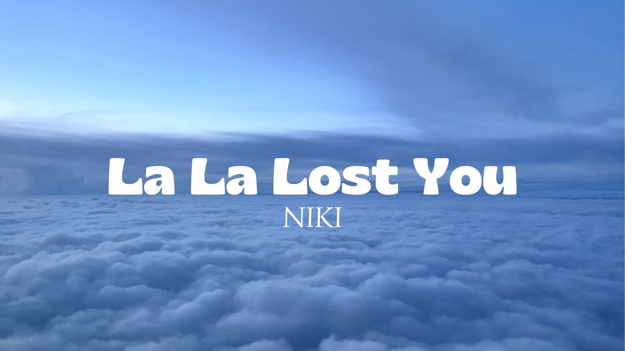 La La Lost You — NIKI (lyrics) - YouTube