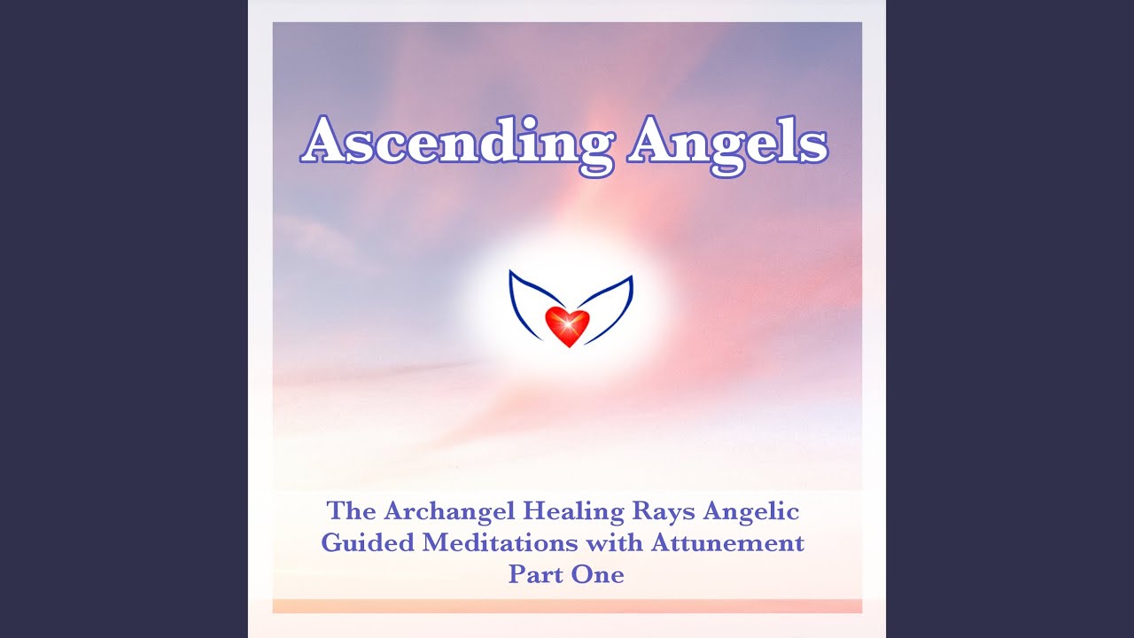 Introduction to the Archangel Healing Ray Meditation - YouTube