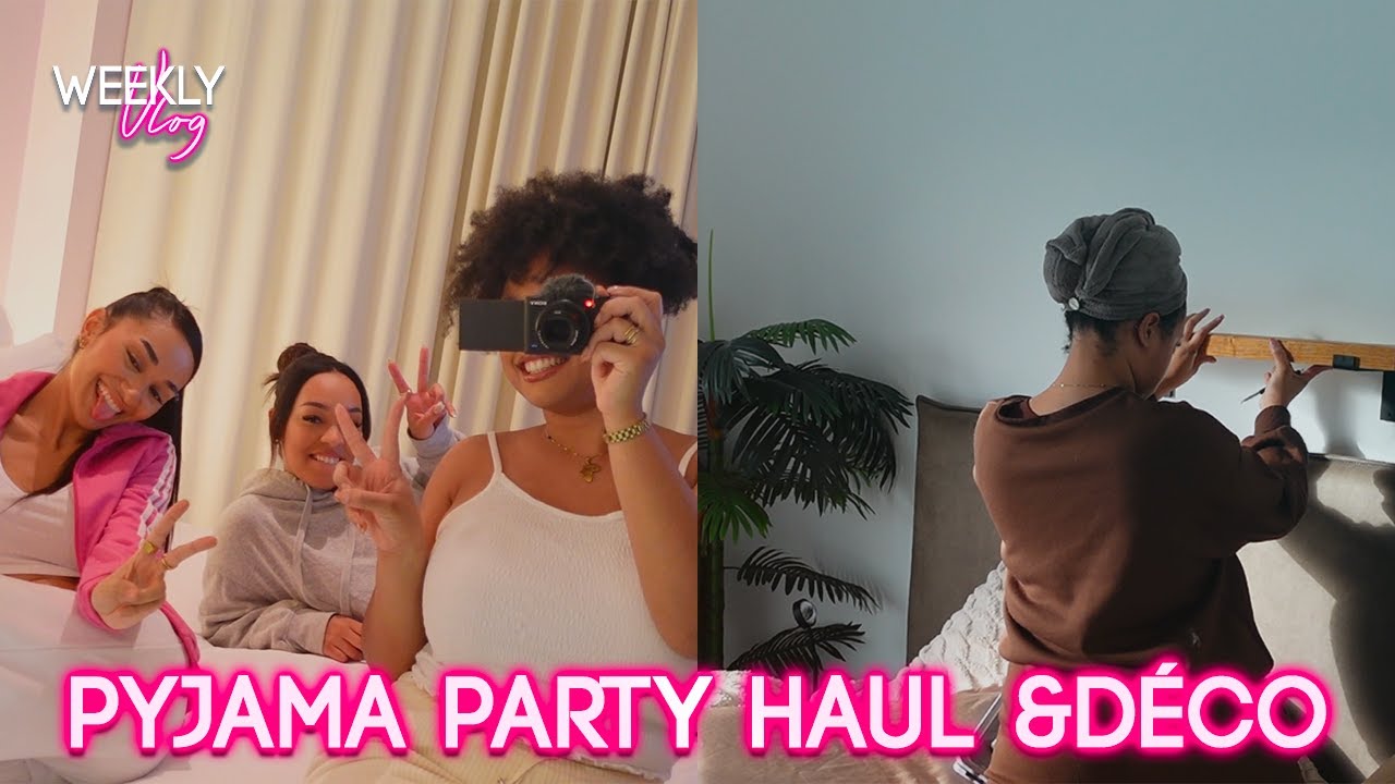 Le dernier Weekly Vlog 😳 Pyjama party, haul &deco 😍 - YouTube