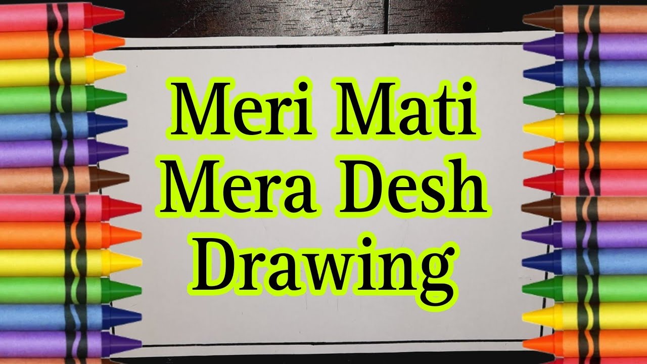 Meri Mati Mera Desh Drawing Poster | Meri Mati Mera Desh Abhiyan Poster ...