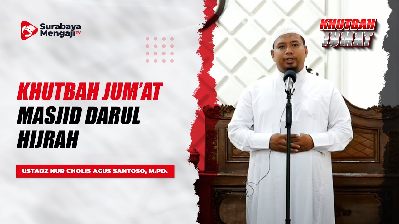 Khutbah Jum'at - Ustadz Nur Cholis Agus Santoso, M.Pd. - YouTube