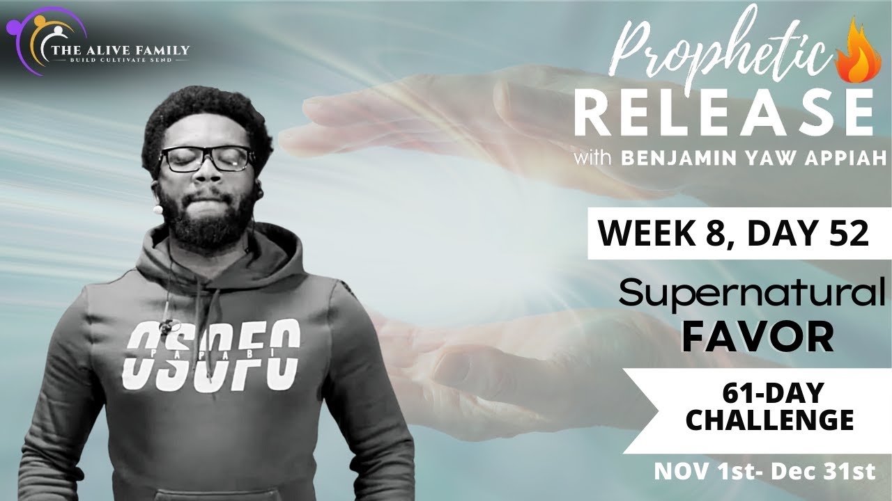 Day 52: Prophetic Release: Prophetic Release with Ps Benjamin Appiah ...