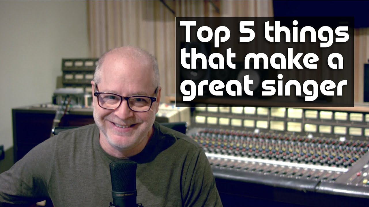 The top 5 things that make a great singer - YouTube