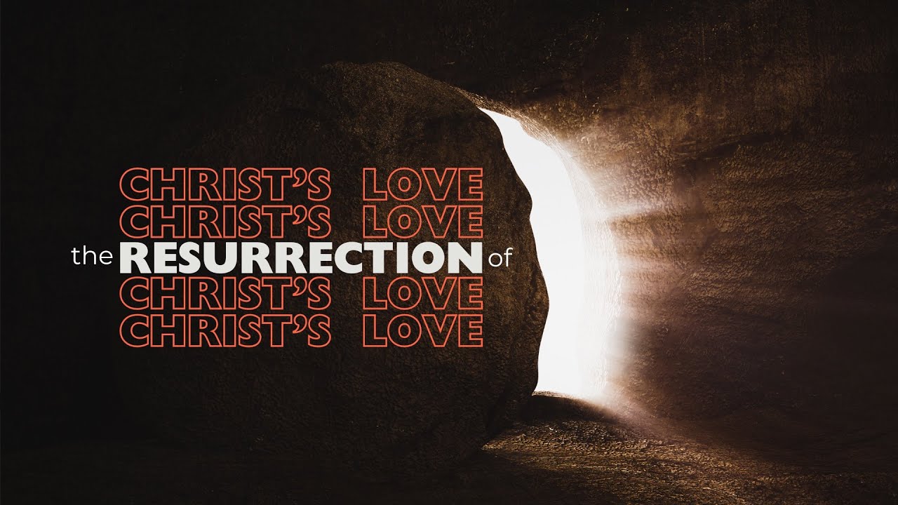 The Resurrection of Christ's Love (Mark 16) - YouTube