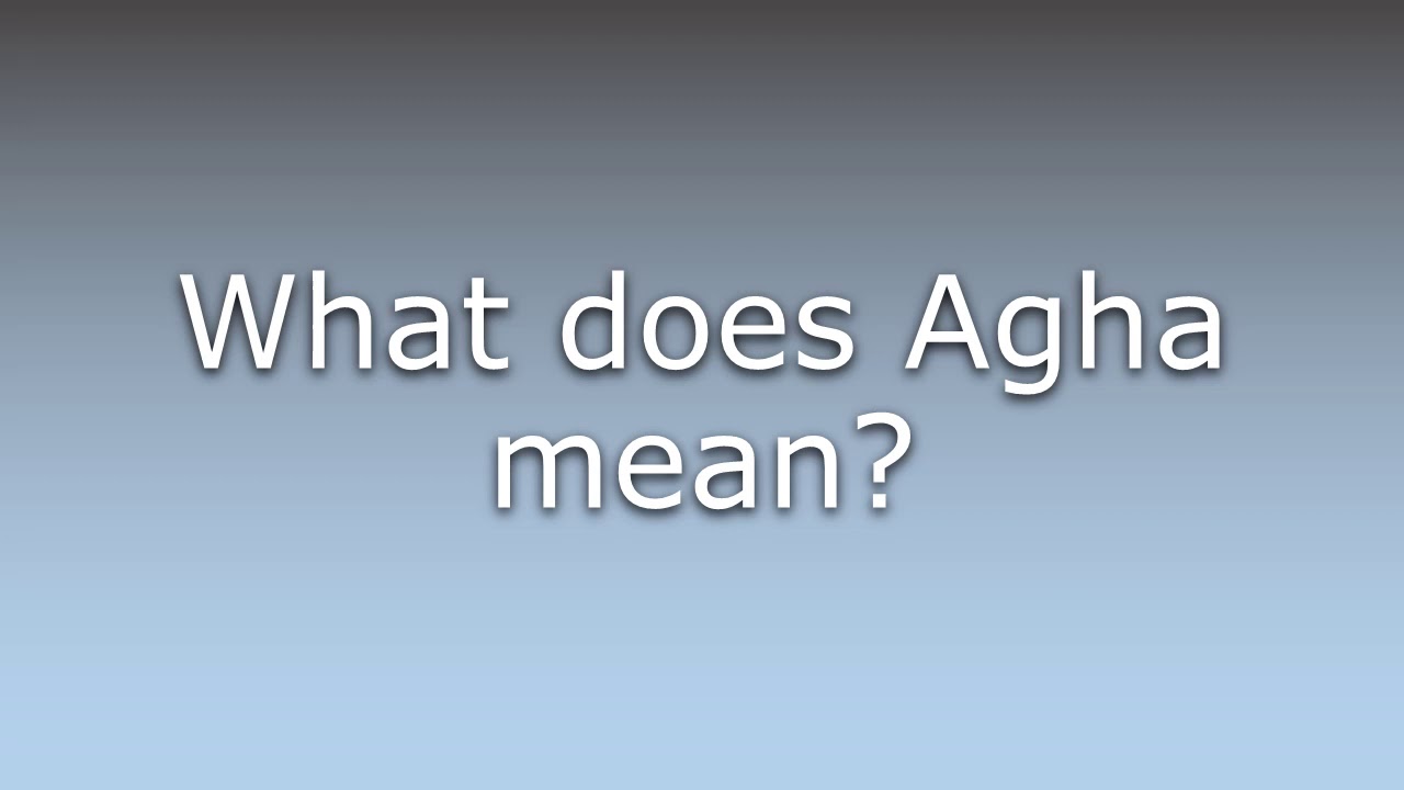 What does Agha mean? - YouTube