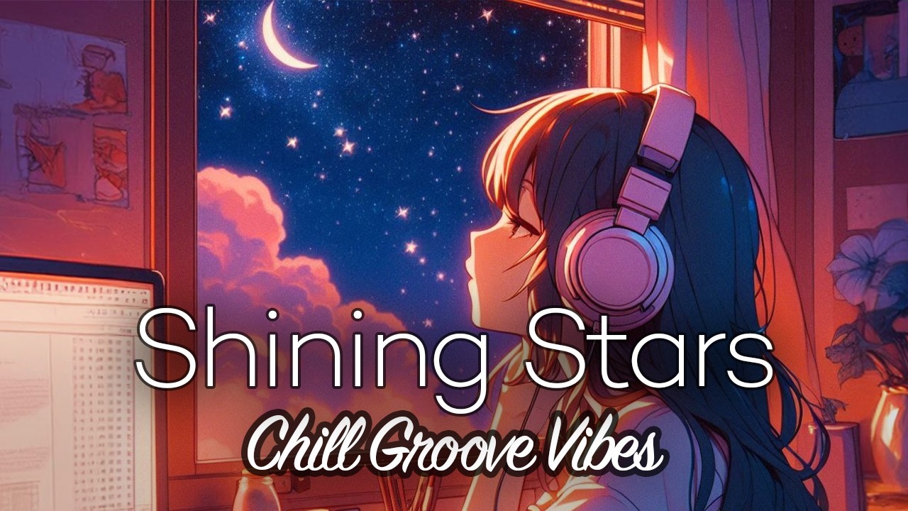 Shining Stars 🌟 Lo-fi Hip-Hop/Chillwave 🎧 beats to study, chill, focus ...