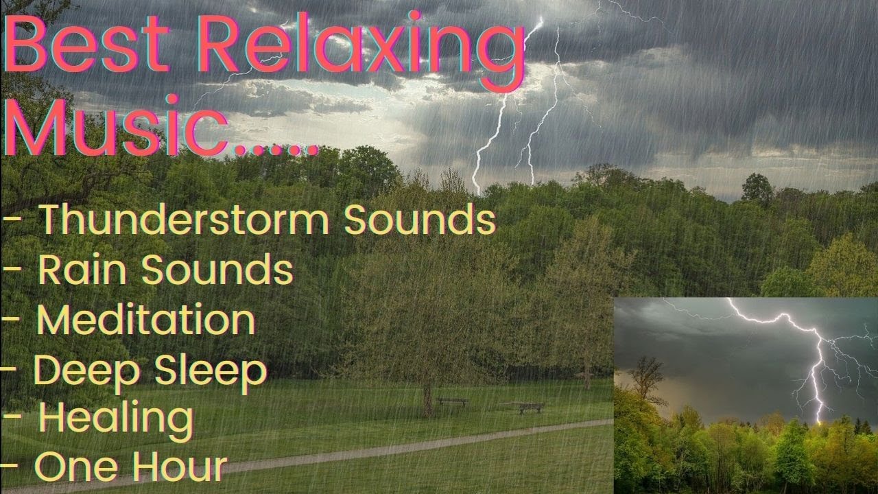 Relaxing Music, Thunderstorm And Rain Sounds - Relaxation, Meditation ...