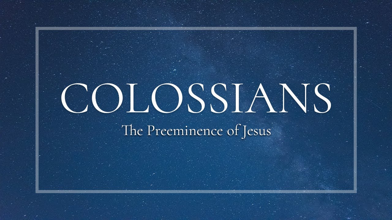 Sermon: Colossians: The Preeminence of Christ Introduction - YouTube