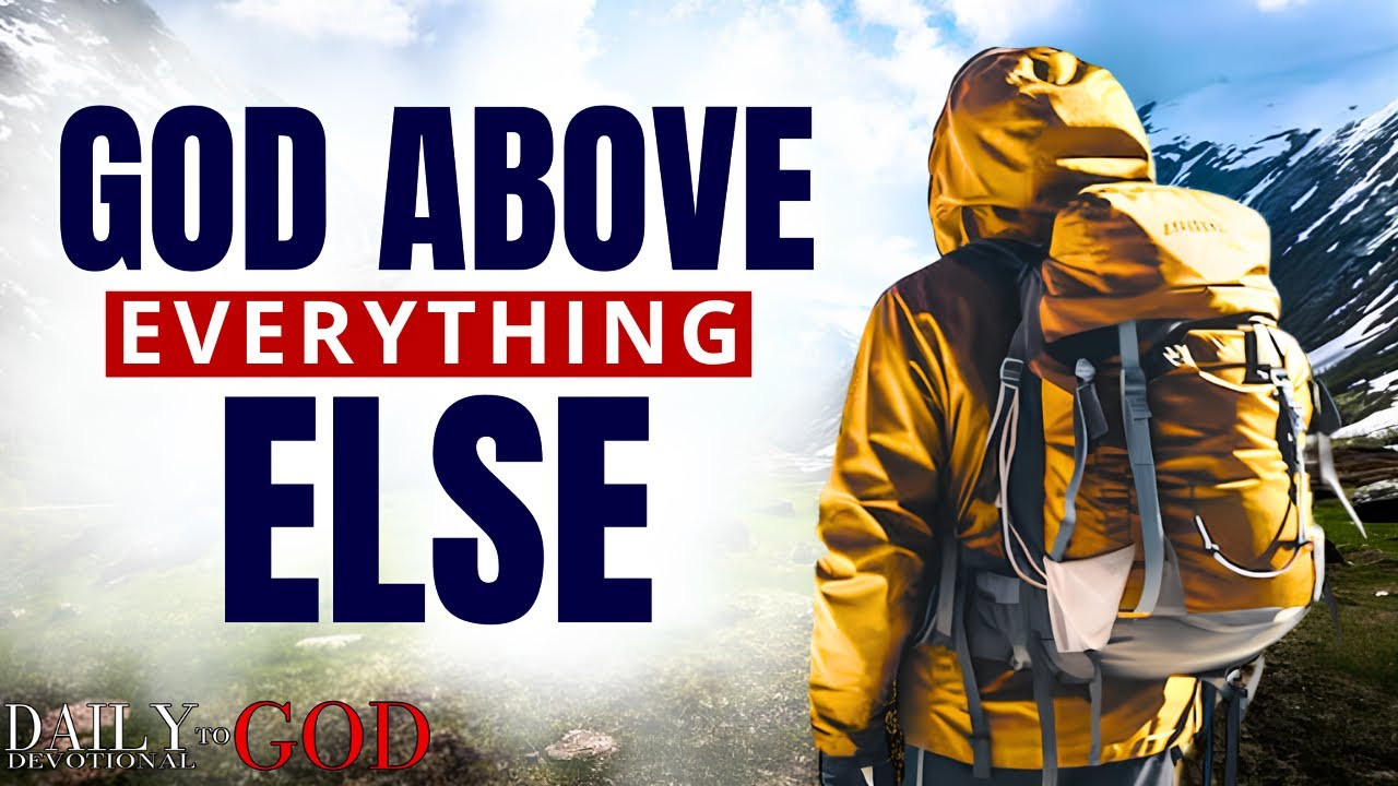 ALWAYS Put God Above Everything Else In Your Life (Morning Devotional ...