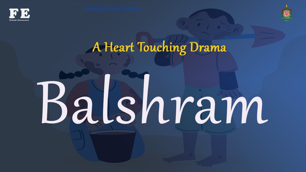 Balshram Drama || Child Labour || नाटक || बाल श्रम || Fulbright || Bal ...