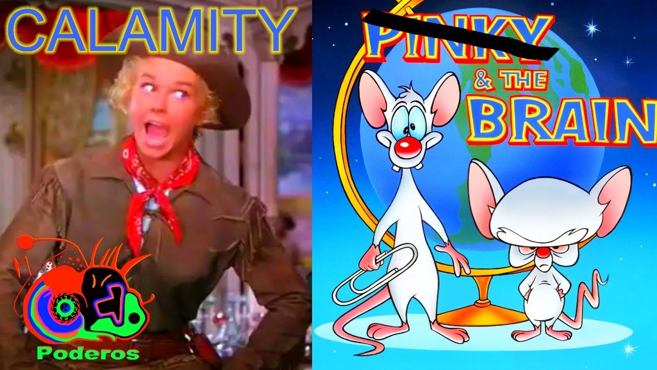 Poderos - Calamity And The Brain (Pinky & The Brain VS Calamity Jane ...
