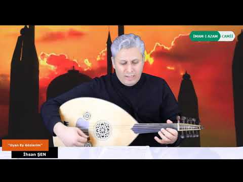 Uyan Ey Gözlerim - İhsan ŞEN - KOÜ İlahiyat Fakültesi Öğretim Görevlisi