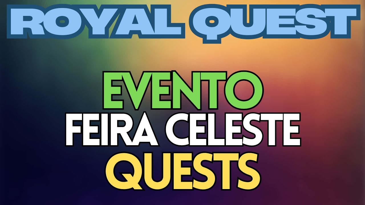 Royal Quest - Feira Celeste Missões - YouTube