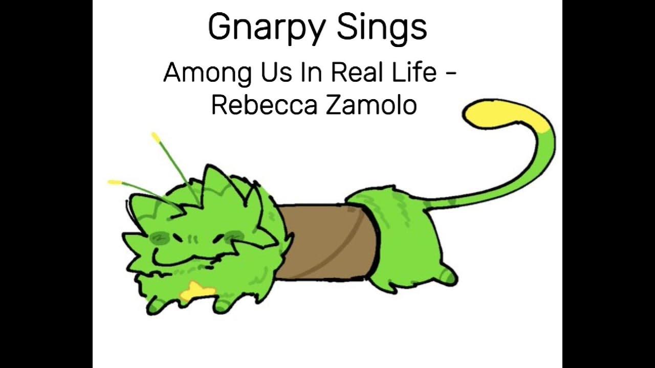 Gnarpy Sings Among Us In Real Liife By Rebecca Zamolo Ai Cover Youtube