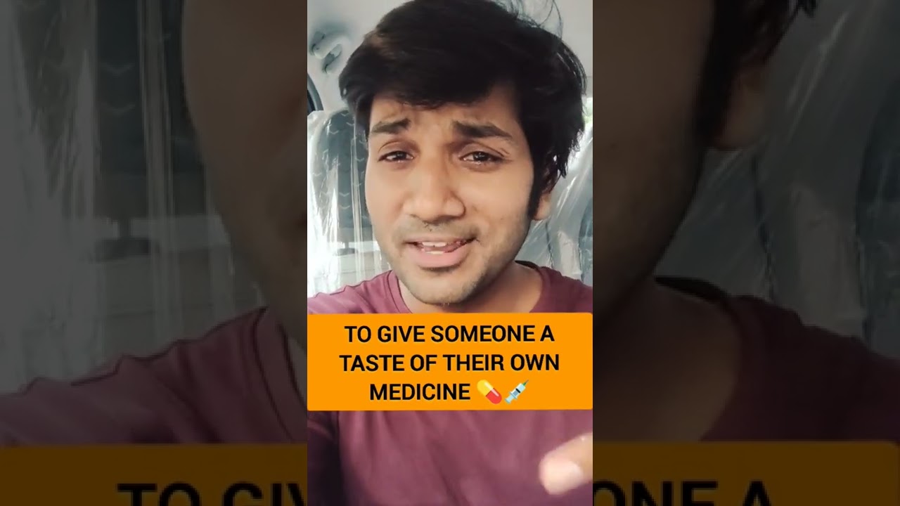 Phrase Of The Day TO GIVE SOMEONE A TASTE OF THEIR OWN MEDICINE phrase-of-the-day-to-give-someone-a-taste-of-their-own-medicine