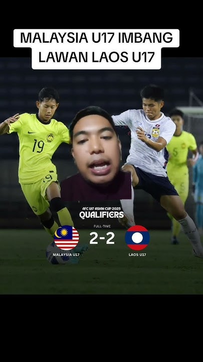 Malaysia u17 Gagal Lolos ke Piala Asia u17. #malaysia #malaysiau17 #laos # ...