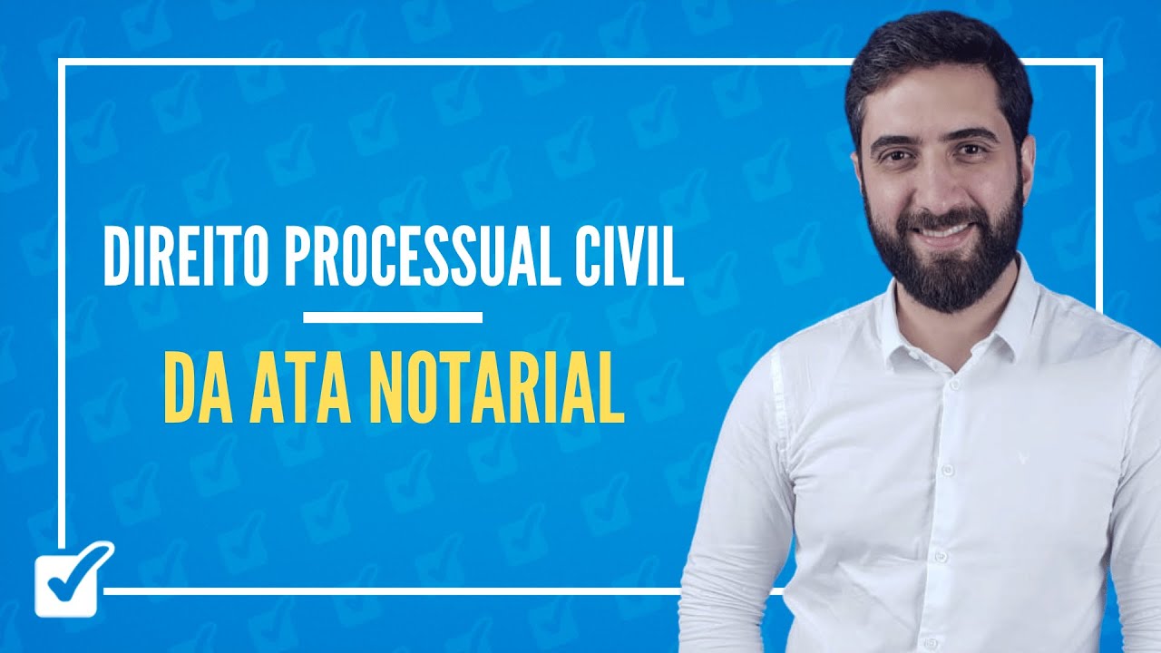 08.01.11.03. Da Ata Notarial (art. 384) (Direito Processual Civil) Prof ...