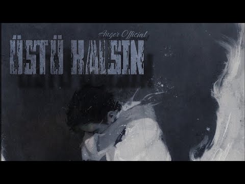 Anger - Üstü Kalsın | Official Music Video 2025