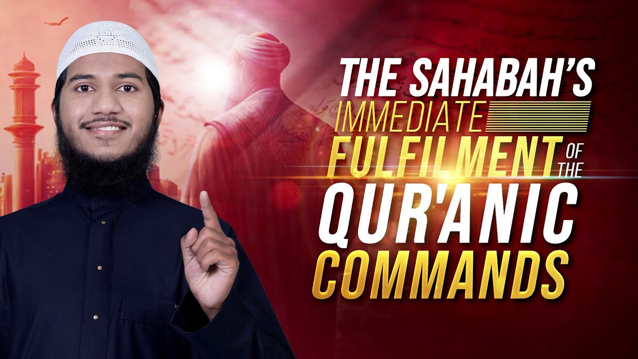 The Sahabah's immediate Fulfilment of the Quranic Commands - Shaikh Fariq Naik - YouTube