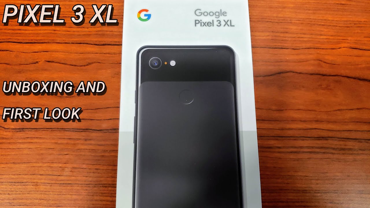 Pixel 3 XL Unboxing & First Look - YouTube