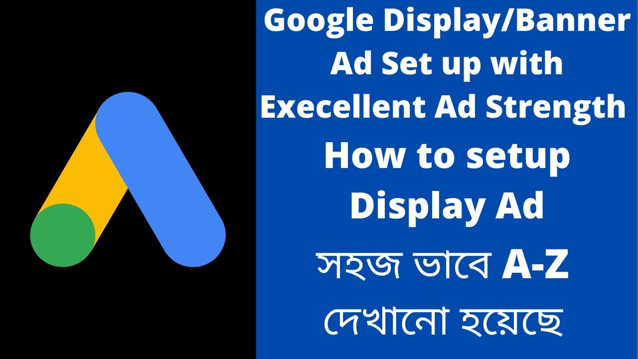 Google Display/Banner Ad Set up with Excellent Ad strength || How to ...