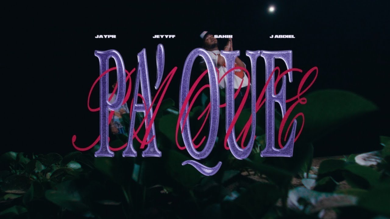 JAY PR, J ABDIEL, JEYYFF, SAHIR - PA QUE? (VIDEO OFICIAL) - YouTube