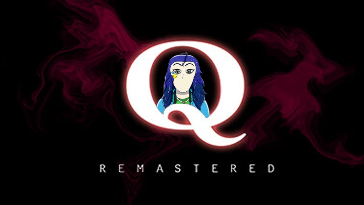 【Q REMASTERED】 Q stands for Questioningmysanity 【Melody C. Turtle ...