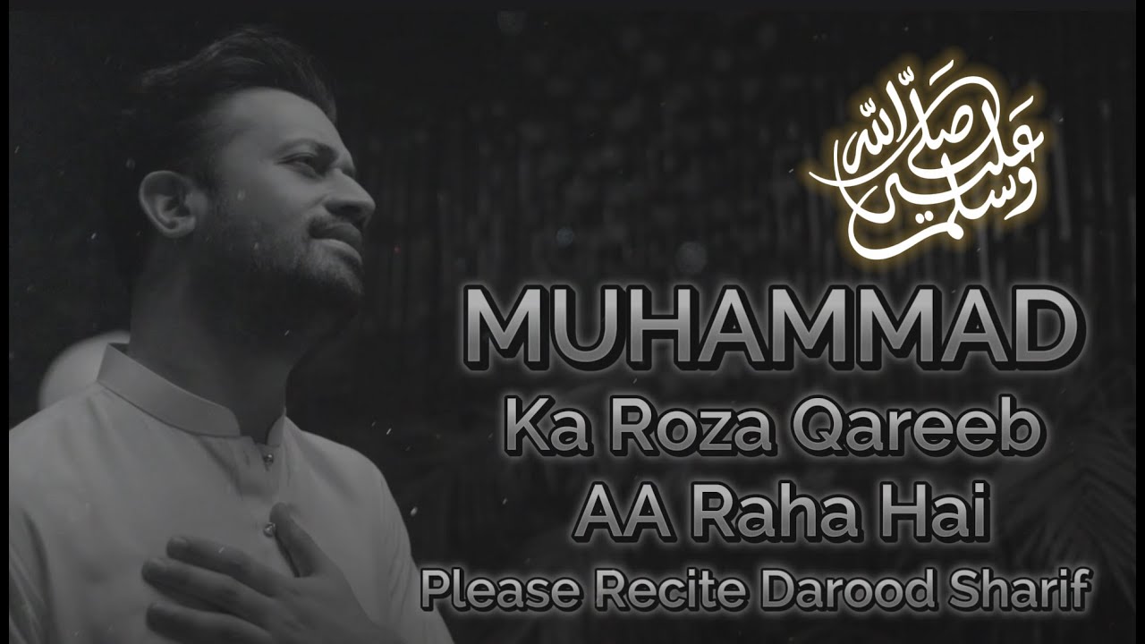Junaid Jamshed Naat - Muhammad Ka Roza Qareeb AA Raha Hai ﷺ - Atif ...