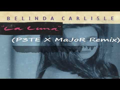 Belinda Carlisle - La Luna (P3TE X MaJoR Remix)