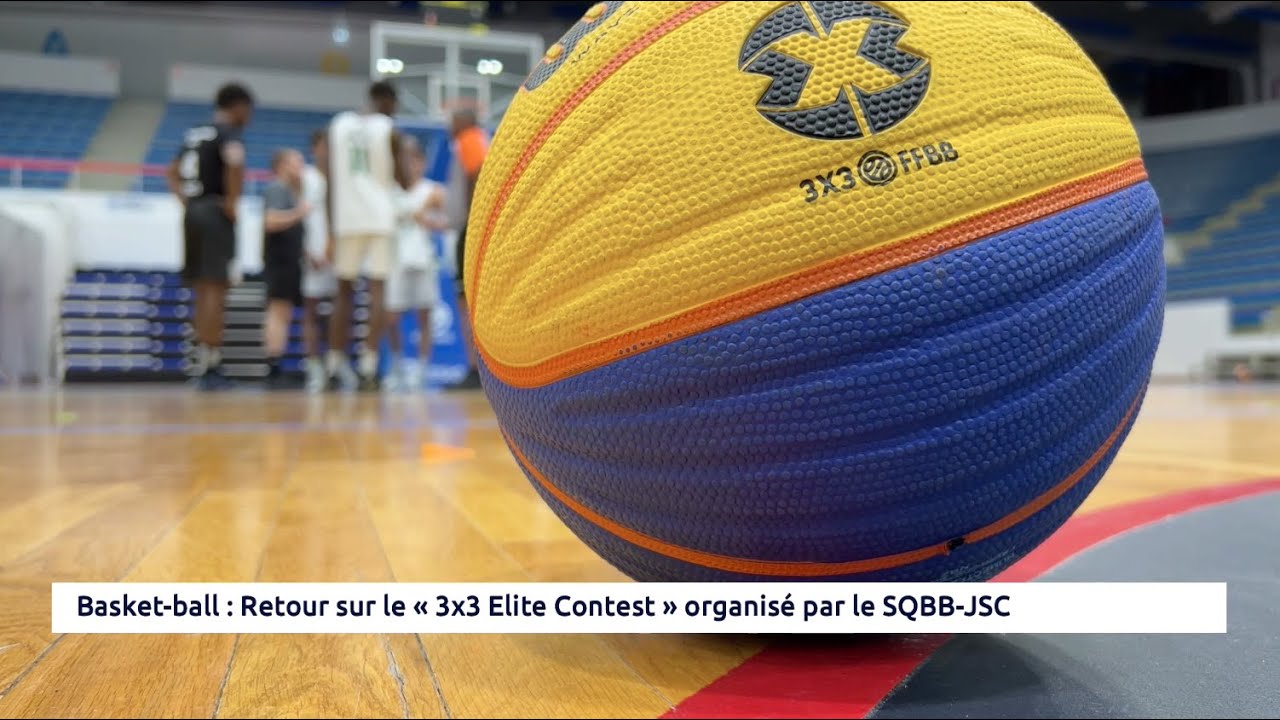 Basket-ball : Retour sur le "3x3 Elite Contest" organisé par le SQBB ...